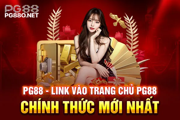 PG88 - Nhà Cái Uy Tín, Đem Đến Trải Nghiệm Cá Cược Đỉnh Cao